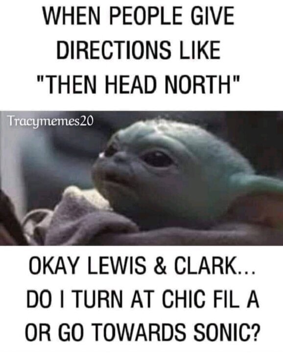 Magellan of the open highway or wait weast isn't a real direction Are you directionally... | Funny