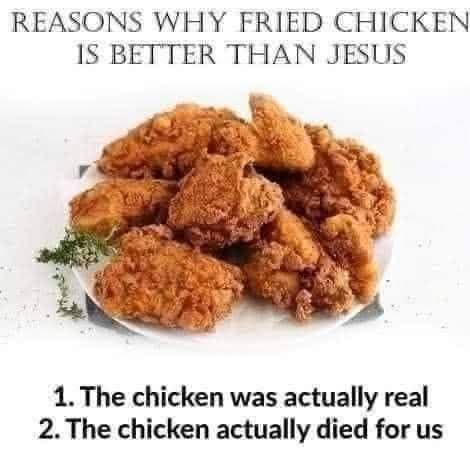 Reasons why fried chicken is better than jesus | Religion